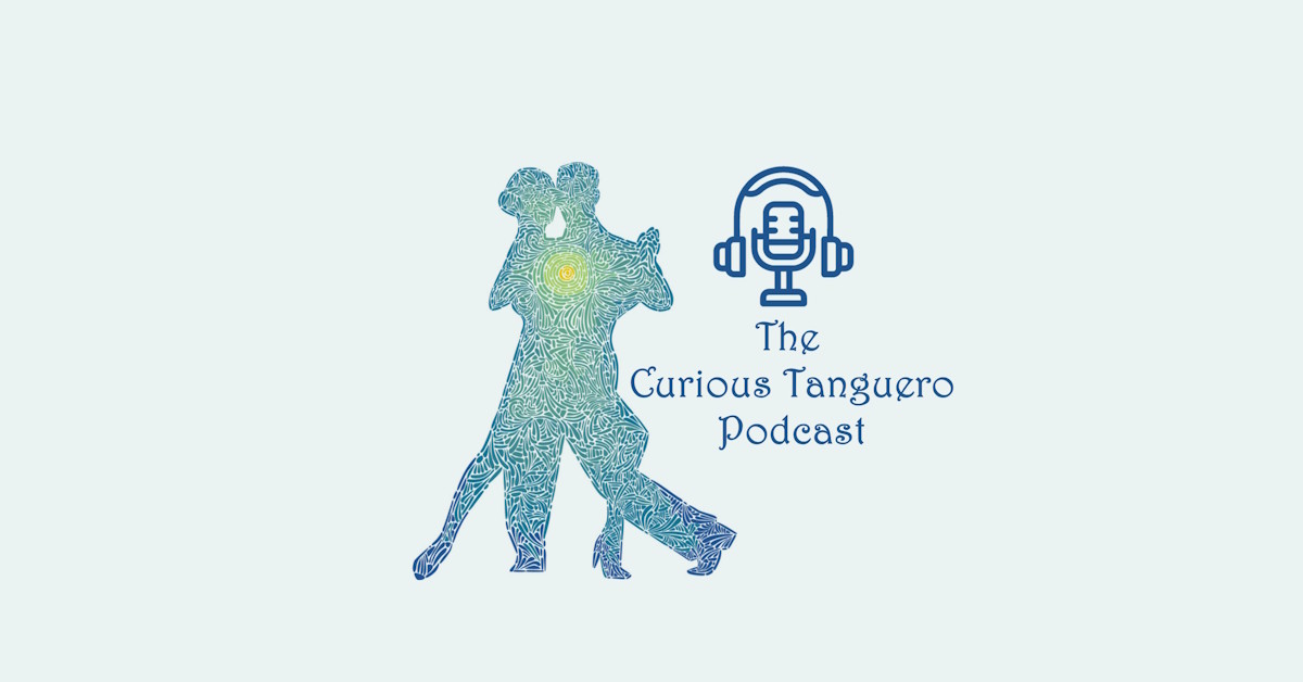 Argentine Tango Podcast - The Curious Tanguero