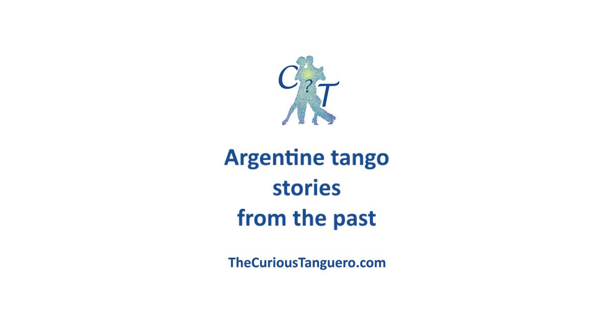 Argentine Tango Stories from the Past - The Curious Tanguero