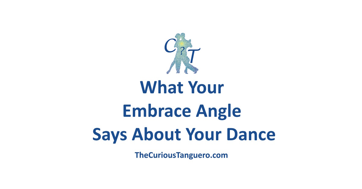 What Your Embrace Angle Says About Your Dance - The Curious Tanguero